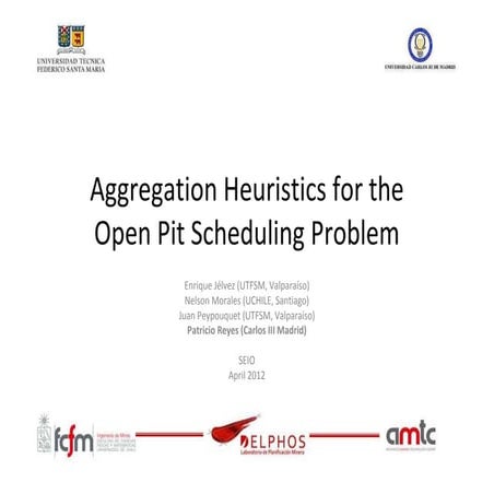 Aggregation Heuristics for the Open Pit Scheduling Problem | PPT