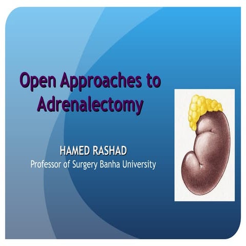 Open surgical Adrenalectomy for adrenal tumors the lect.ppt
