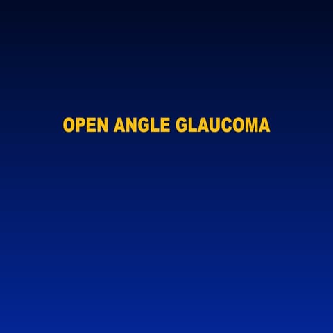 Open Angle Glaucoma diagnosis and treatment | PPTX