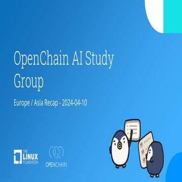 OpenChain AI Study Group - Europe and Asia Recap - 2024-04-11 - Full Recording | PPT