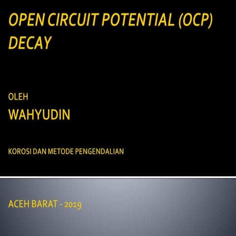 Open circuit potential (ocp) decay oleh wahyudin | PPTX