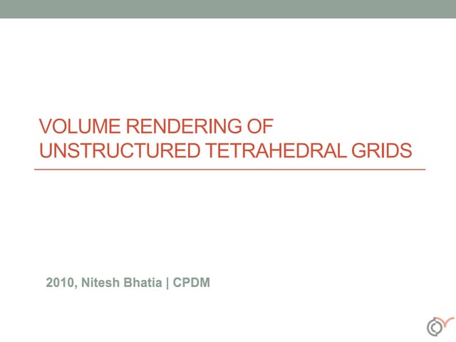 Volume Rendering Of Unstructured Tetrahedral Grids Using Intel Nvidia Opencl Ppt