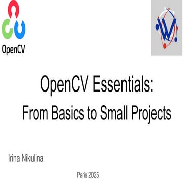 OpenCV Essentials: From Basics to Small Projects, by Irina Nikulina | PPTX