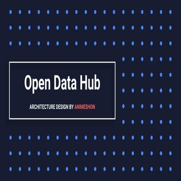 Open Data Hub - Matteo Roggia - Animeshon - Real-time Open Data Hub.pdf