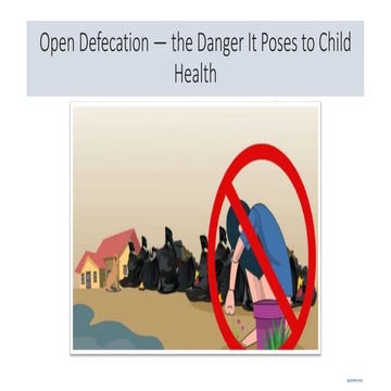 Open Defecation — the Danger It Poses to Child Health.pptx