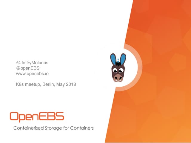Container Attached Storage Cas With Openebs Berlin Kubernetes Meetup May 2018 Ppt