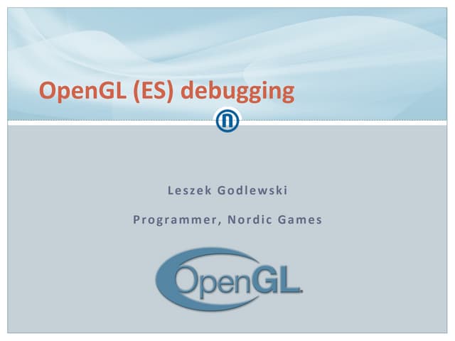 OpenGL (ES) debugging | PPT OpenGL (ES) debugging | PPT