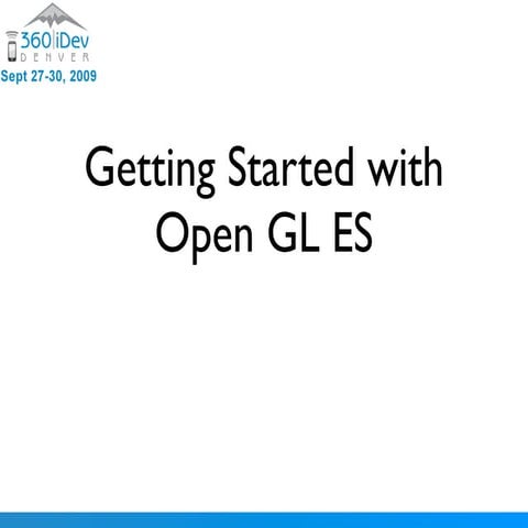 Getting Started With Opengl Es Ppt