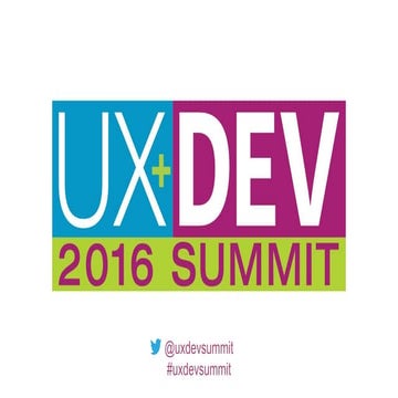 Opening remarks UX+DEV SUMMIT 2016 | PDF