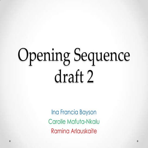 Opening sequence draft2 together | PPTX