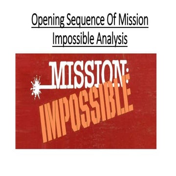 Opening sequence of mission impossible analysis | PPT