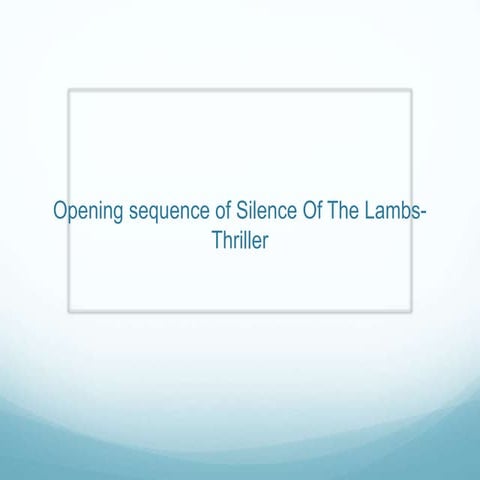 Silence of the lambs- Opening textual analysis | PPTX