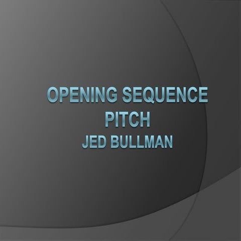 Opening sequence pitch | PPTX | Video Production | Content Production