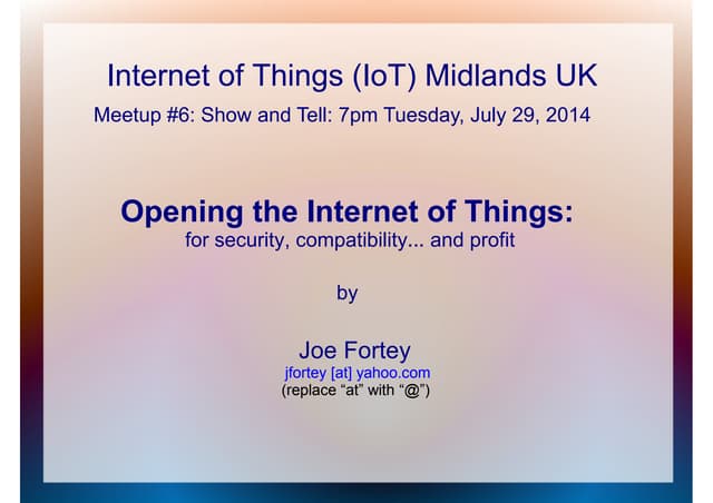 Opening The Iot Joe Fortey Iot Midlands Meet Up 290714 Ppt