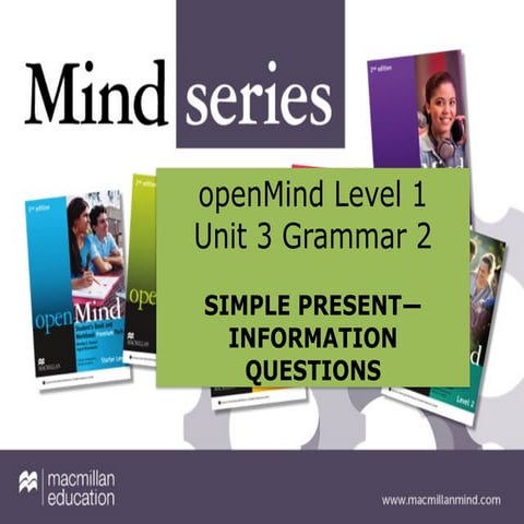 openMind 1 Unit 03 Grammar 2 SIMPLE PRES INFO QUEST.pptx