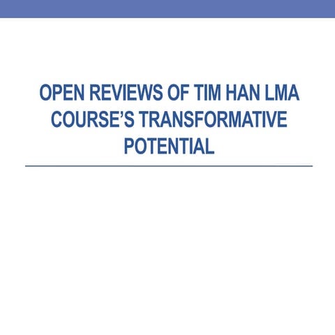 Open Reviews of Tim Han LMA Course’s Transformative Potential.pptx