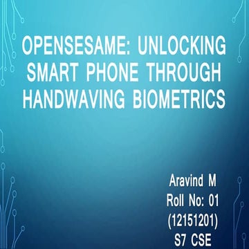 OPENSESAME: Unlocking Smartphone Through Handwaving Biometrics | PPTX