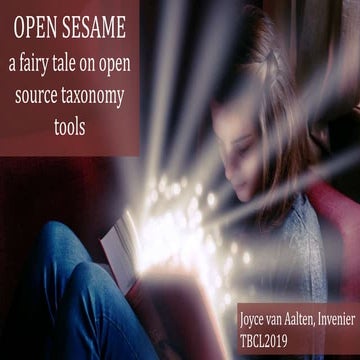 Open sesame: a fairy tale on open source taxonomy tools- joyce van ...