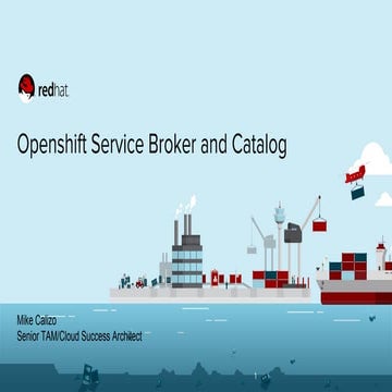 Openshift service broker and catalog ocp-meetup july 2018 | PDF | Cloud ...