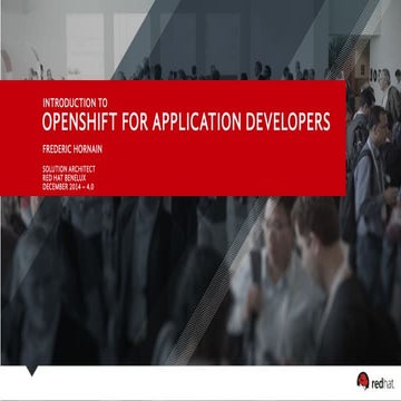 OpenShift For Application Developers - Frederic Hornain | PPT