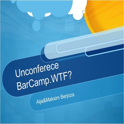 Unconference BarCamp. WTF? | PPT | Web Conferencing | Computer Software and Applications