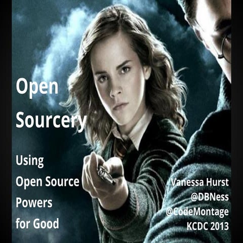 Open sourcery using open source powers for good - kcdc 2013 | PPT