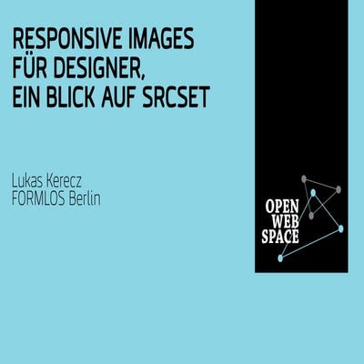 Responsive Images für Designer! Ein Blick auf "srcset" (Open Web Space ...