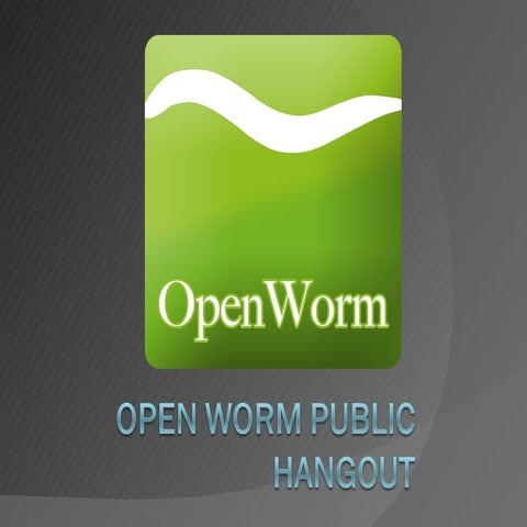 Open worm public hangout 10-08-11 | PPT