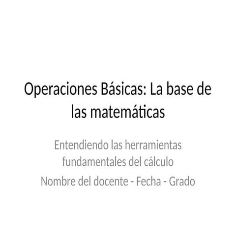 Operaciones basicas de las matematicas a nivel primaria | PPTX