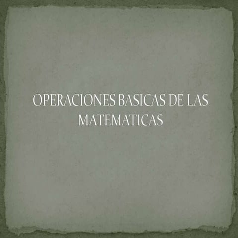 Operaciones basicas de las matematicas | PPTX