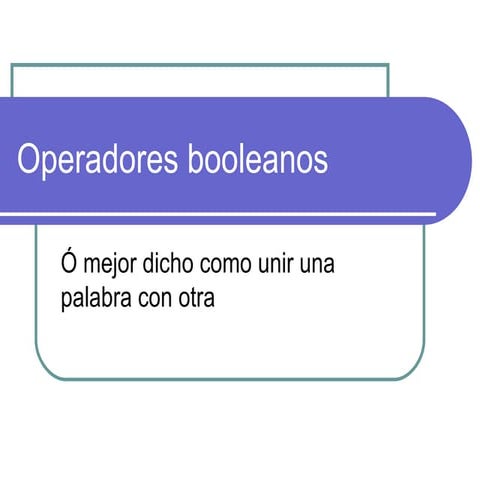 Operadores Lógicos o Booleanos