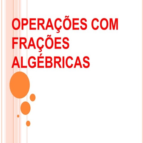 Operações com frações algébricas | PPTX