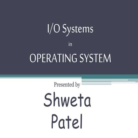 Operating system-INPUT/OUTP (by shweta patel) | PPTX