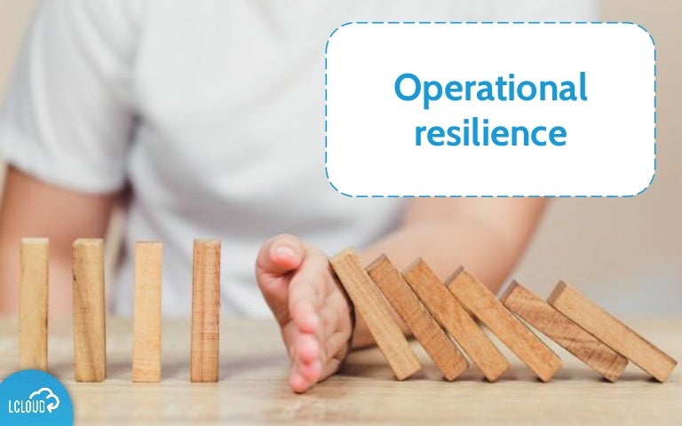 Operational resilience - a "must-have" feature for your business