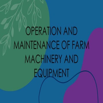 OPERATION AND MAINTENANCE of farm machinery and equipment to upload.pptx