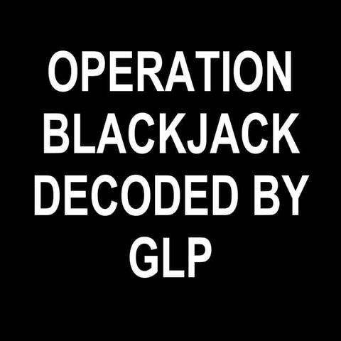 Operation Blackjack Decoded By Glp | PPT