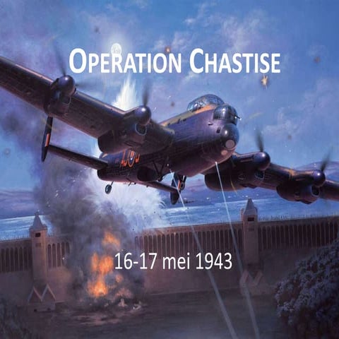 Operation Chastise | PPTX | Death, Injury, or Military Conflict ...