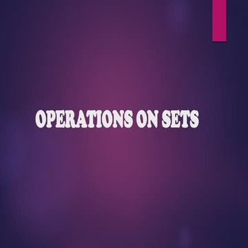 OPERATIONS-ON-SETS.pptx.habsvdbsjwhwvwbw | PPTX