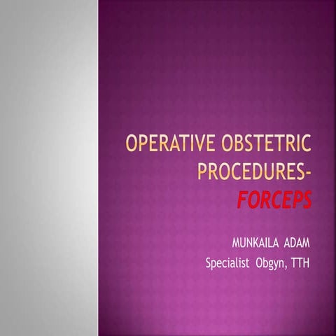 Operative obs procedures-FORCEPS DELIVERY | PPT