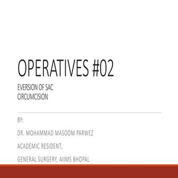 OPERATIVES #02 eversion of sac & circumcision.pptx