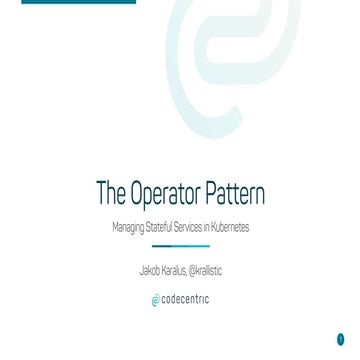 The Operator Pattern Managing Stateful Services In Kubernetes Ppt 