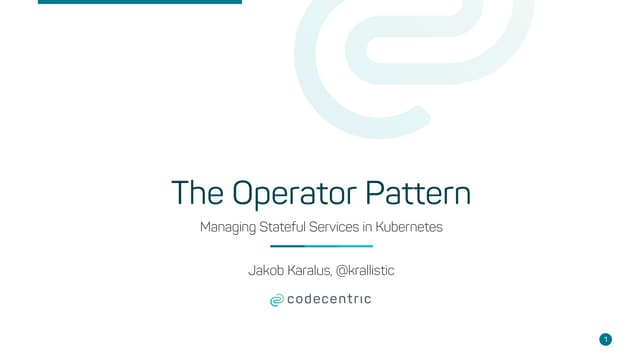 The Operator Pattern Managing Stateful Services In Kubernetes Ppt