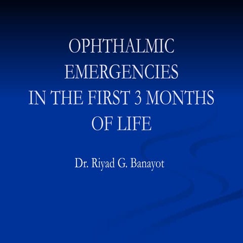 Ophthalmic Emergencies - In the first three months of life Riyad ...