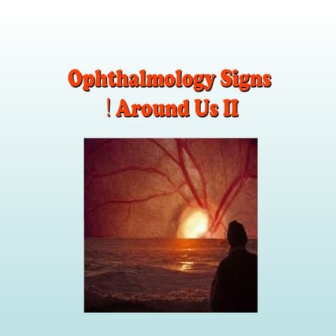 Ophthalmology Signs Around Us II ! | PPT