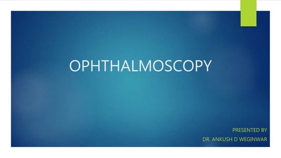 OPHTHALMOSCOPY | PPT