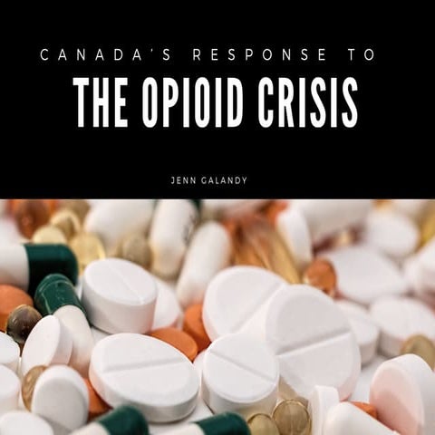 Canada's Response to the Opioid crisis | Jenn Galandy | PDF