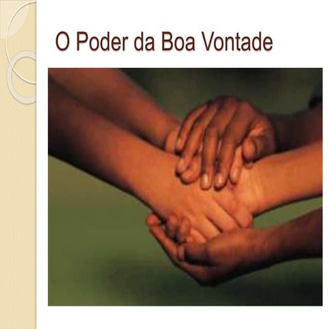 O Poder da Boa Vontade | PPTX