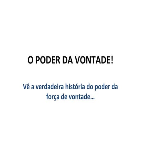 O poder da vontade! | PPS