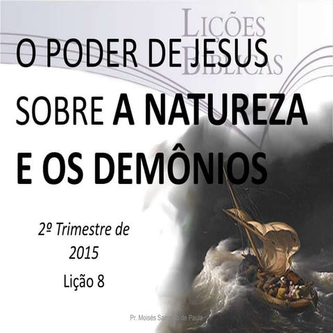 O poder de Jesus sobre a natureza e os demônios | PPTX