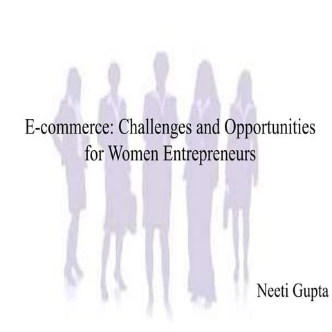 Opportunities and Challenges for Women Entrepreneurs in E-commerce | PPTX